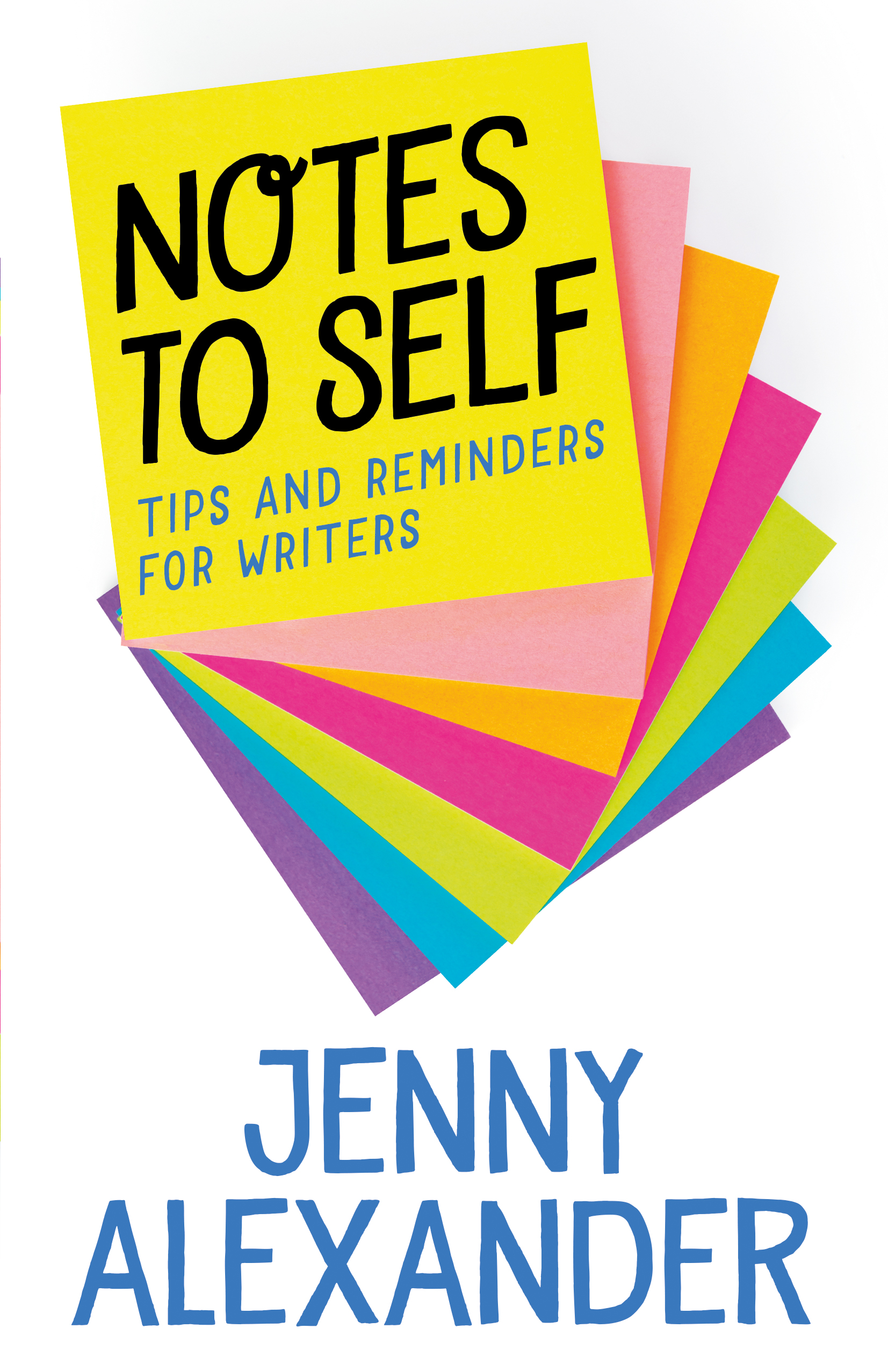 Notes to Self: Tips and reminders for writers | Jenny Alexander, Free ...